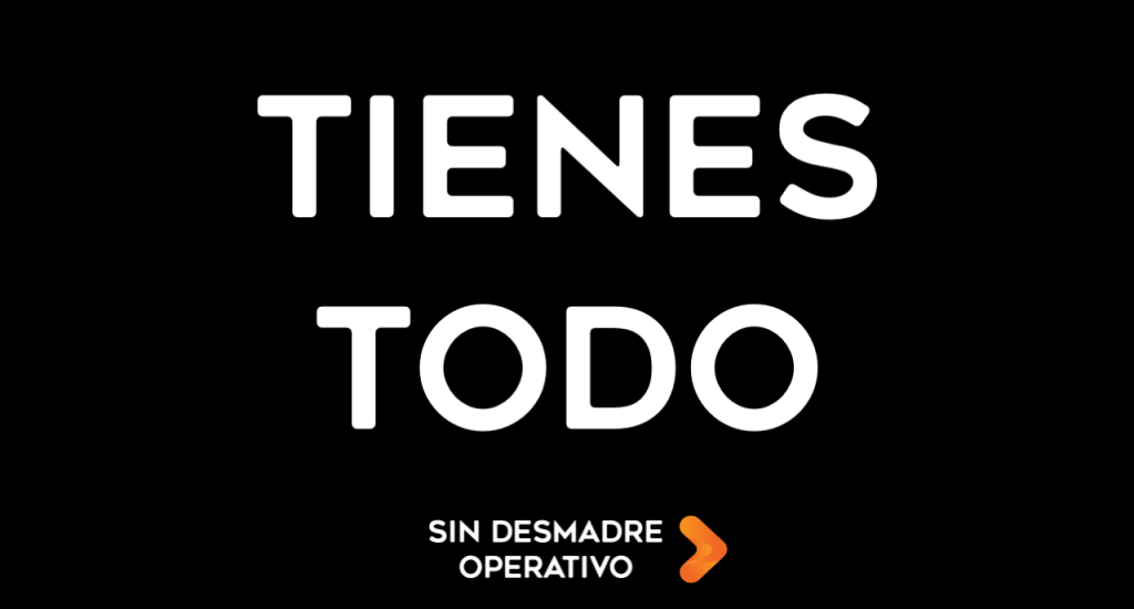 Tienes todo - Sin Desmadre Operativo